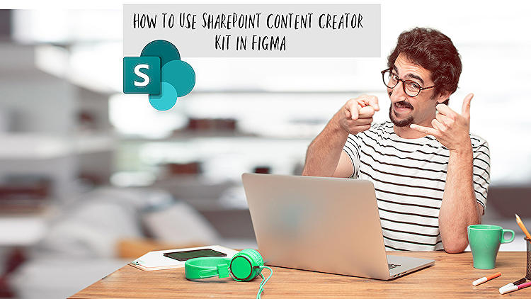 How to Use SharePoint Content Creator Kit in Figma