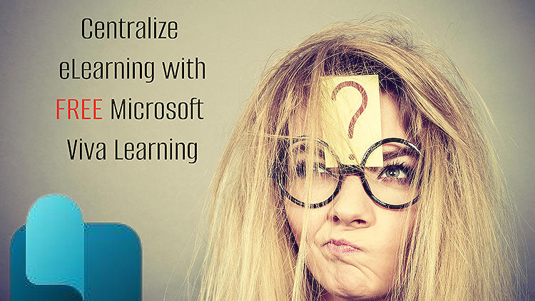 Centralize eLearning with FREE Microsoft Viva Learning