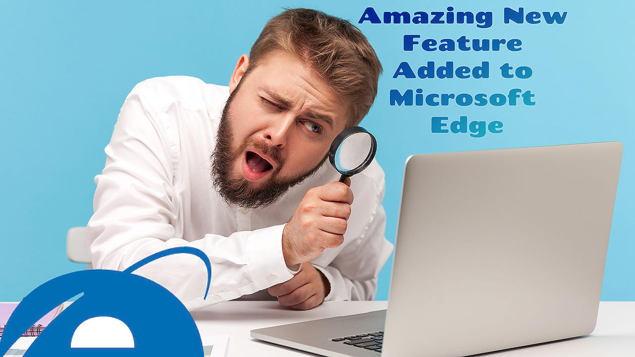 Latest Updated Feature Enhancements in Microsoft Edge