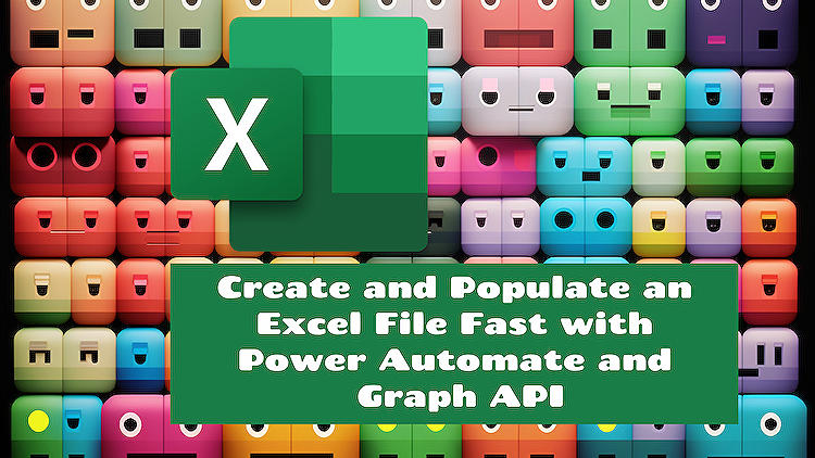 Create And Populate An Excel File Fast With Power Automate An