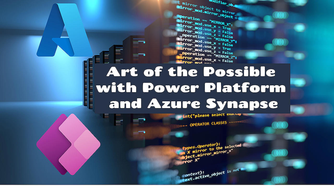 Art of the Possible with Power Platform and Azure Synapse