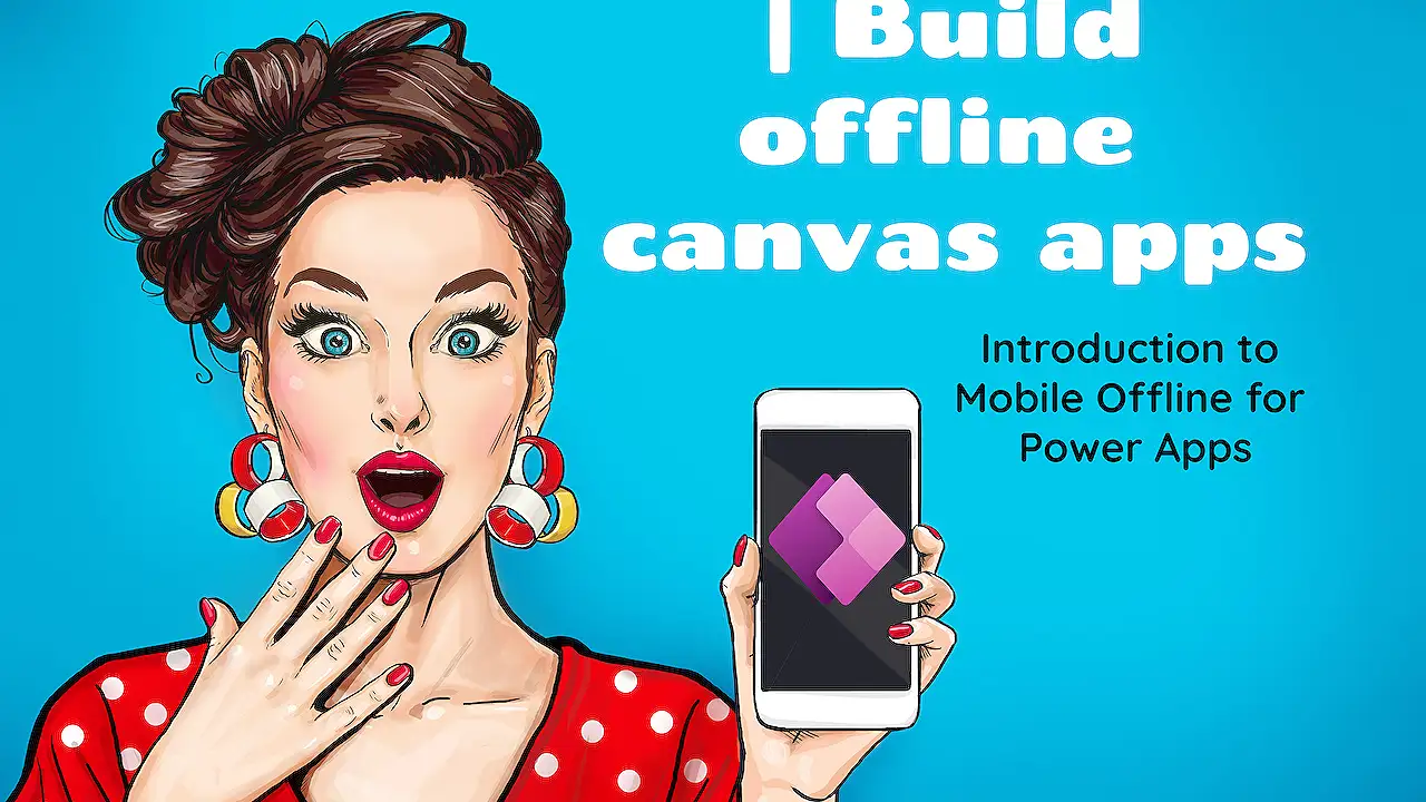Introduction to Mobile Offline for Power Apps | Build offline... Introduction to Mobile Offline for Power Apps | Build offline...
