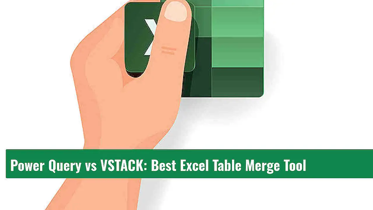 Power Query vs VSTACK: Best Excel Table Merge Tool
