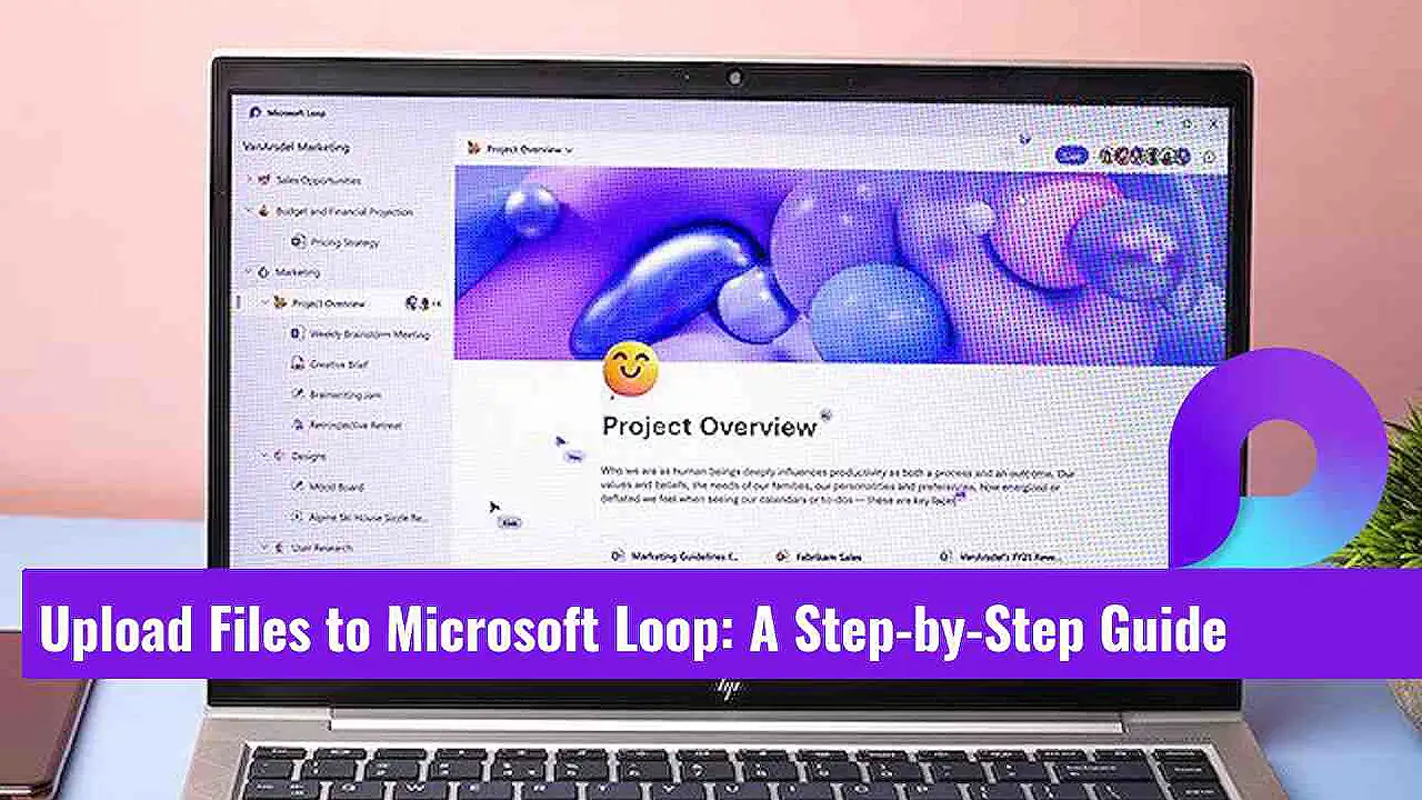 Upload Files to Microsoft Loop: A Step-by-Step Guide
