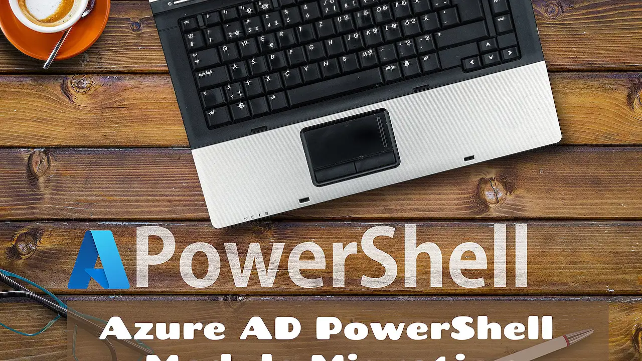 Azure AD PowerShell Module Migration