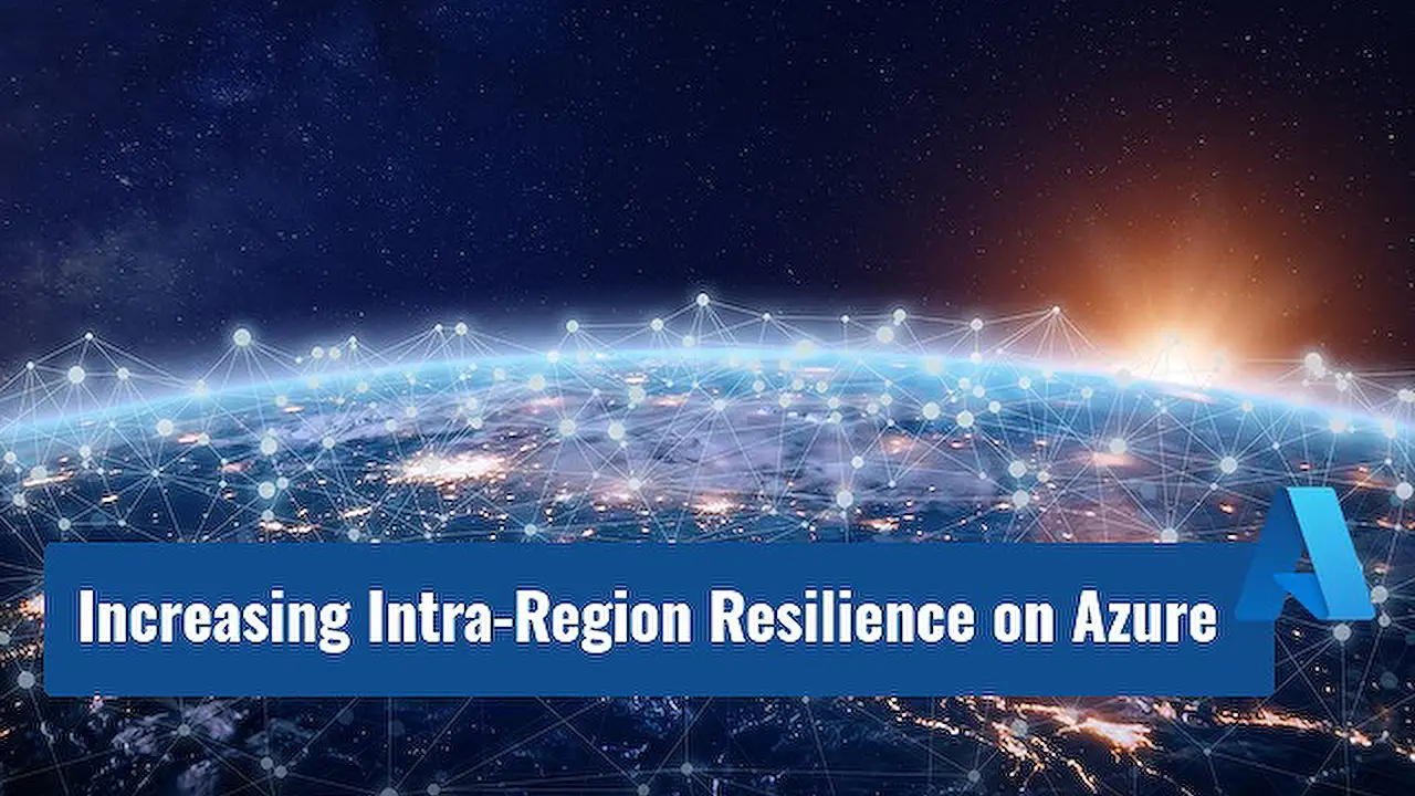 Increasing Intra-Region Resilience on Azure Platform