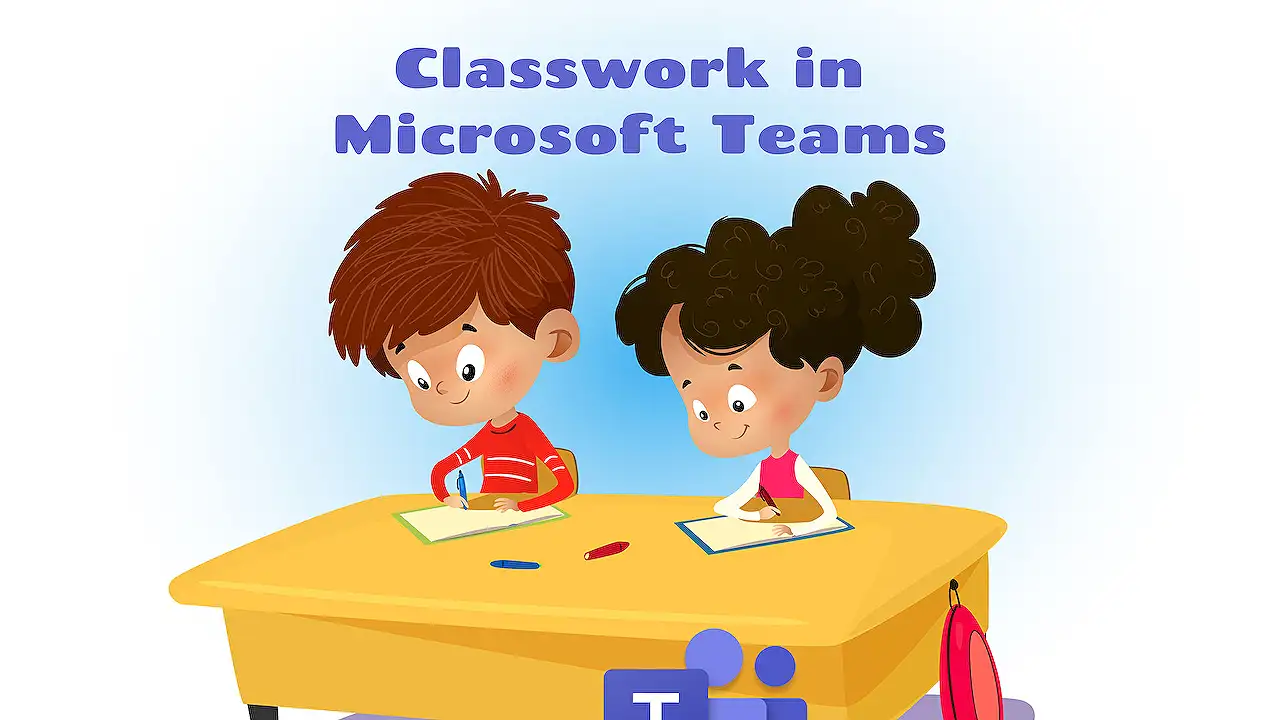 How to use Classwork in Microsoft Teams