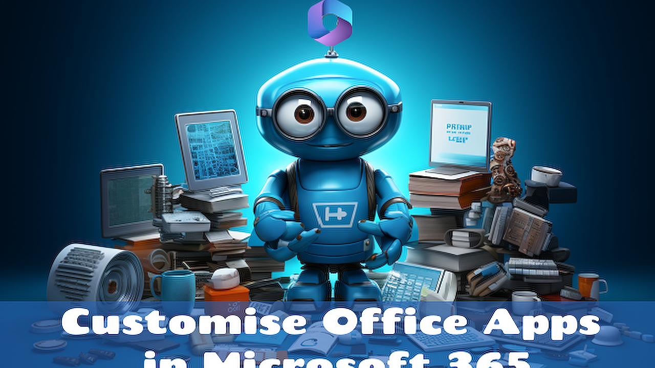 How to Customise Office Apps in Microsoft 365