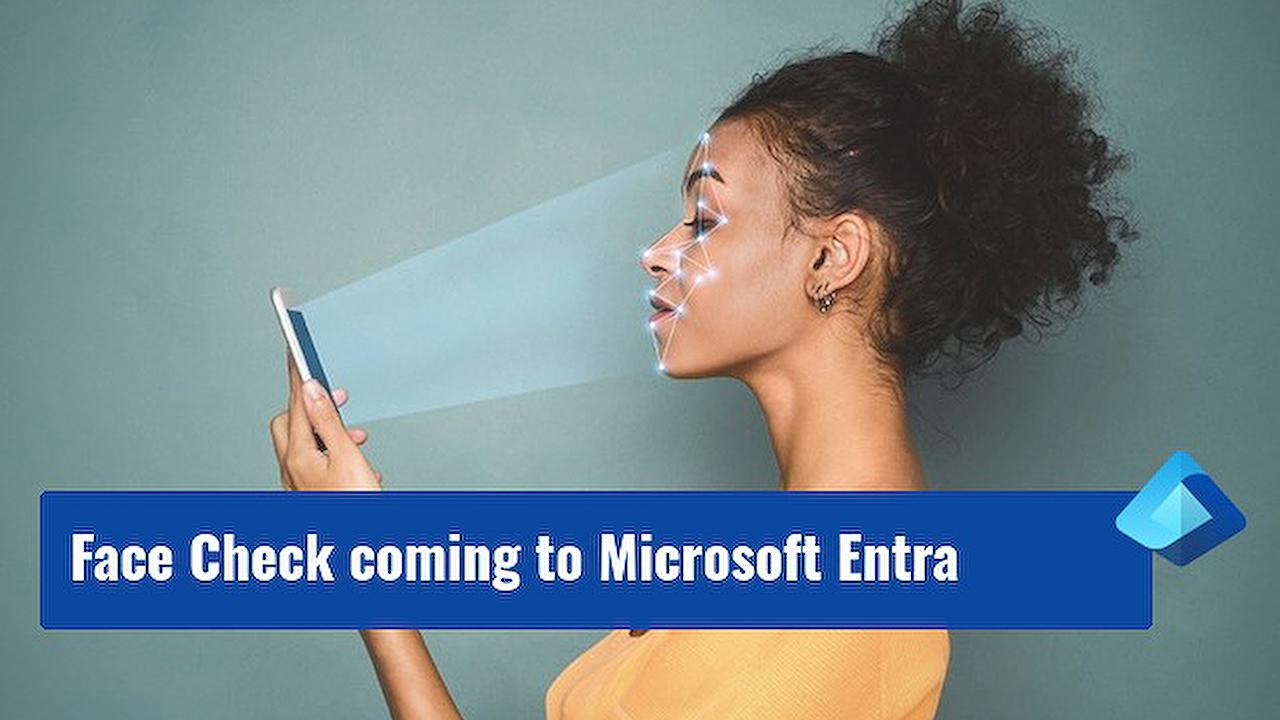 Microsoft Entra Introduces New Face Check Feature