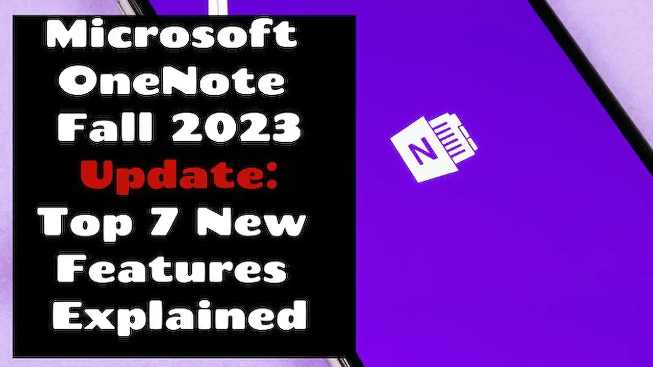 Microsoft OneNote Fall 2023 Update: Top 7 New Features Explained