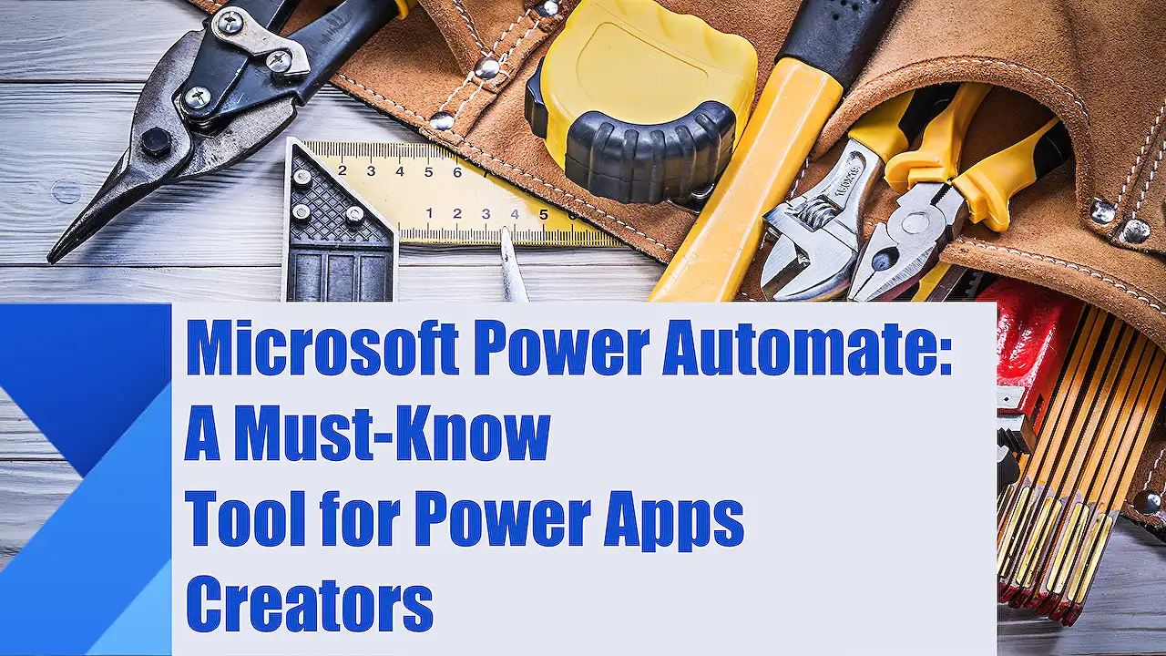 Microsoft Power Automate: A Must-Know Tool for Power Apps Cre...