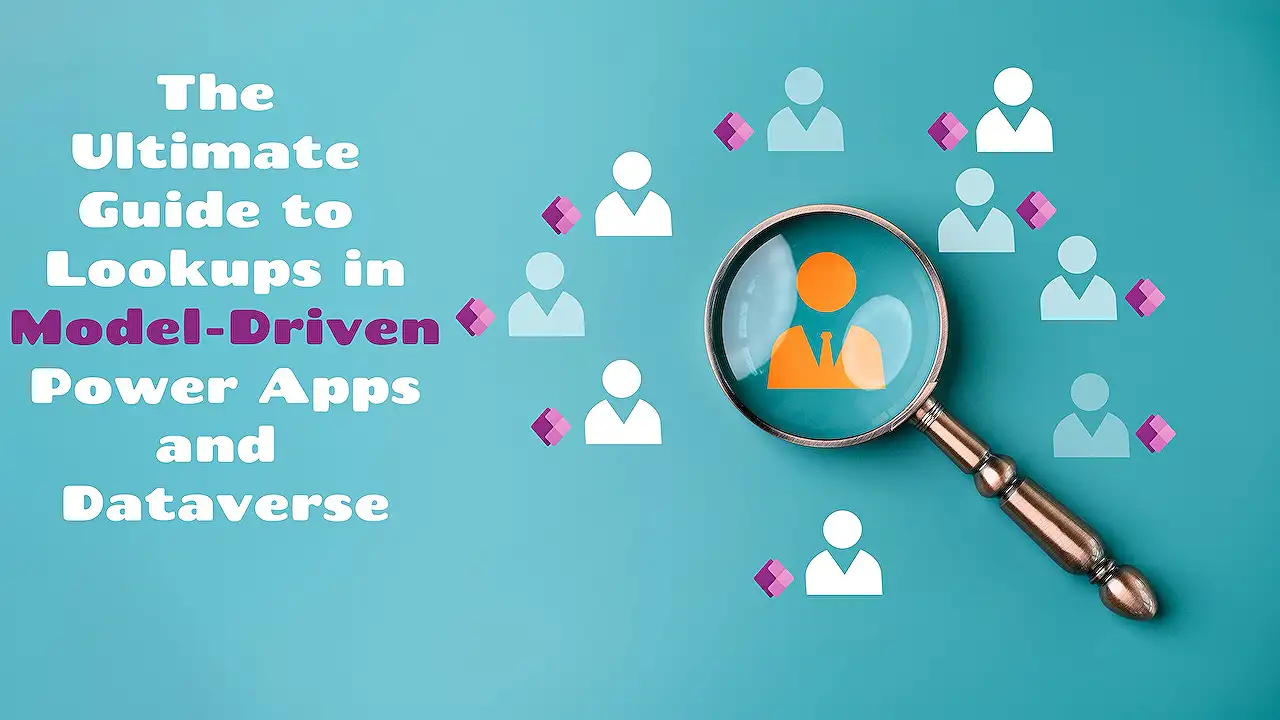 The Ultimate Guide to Lookups in Model-Driven Power Apps and ...