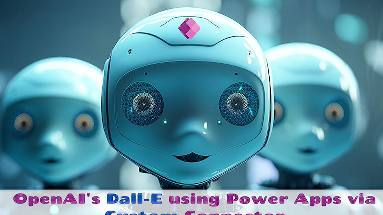OpenAIs Dall-E Image Generation via Power Apps & Custom Conne...